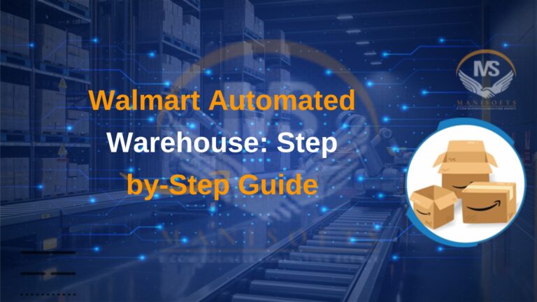 Walmart Automated Warehouse: Step-by-Step Guide - Manisofts Provides